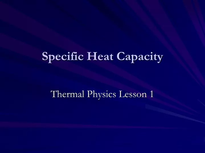 PPT - Specific Heat Capacity PowerPoint Presentation, free download ...