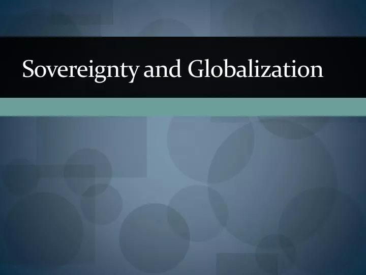 PPT - Sovereignty and Globalization PowerPoint Presentation, free ...