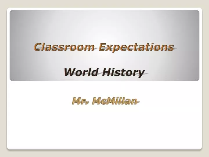 PPT - Classroom Expectations World History PowerPoint Presentation ...