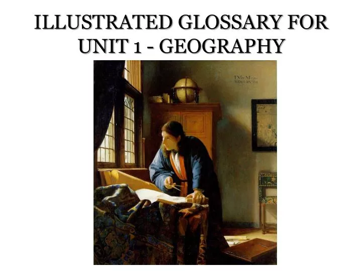 PPT - ILLUSTRATED GLOSSARY FOR UNIT 1 - GEOGRAPHY PowerPoint ...