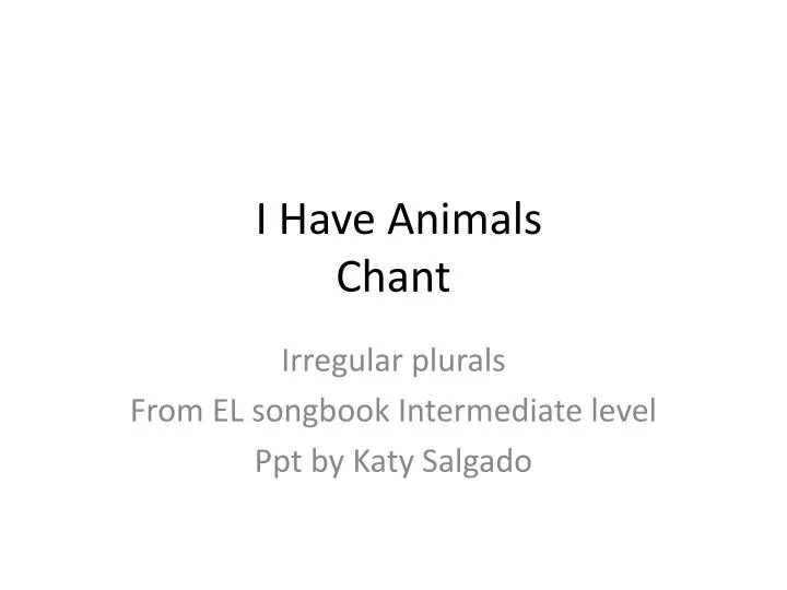 PPT - I Have Animals Chant PowerPoint Presentation, free download - ID ...