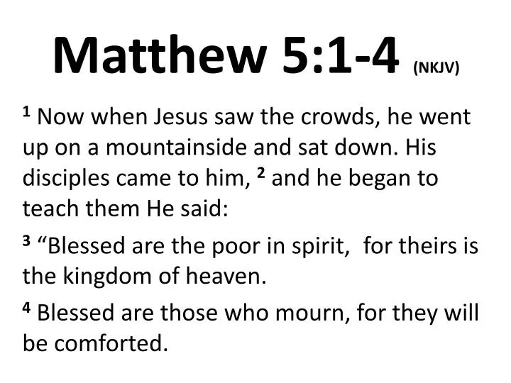 PPT - Matthew 5:1-4 (NKJV) PowerPoint Presentation, free download - ID ...