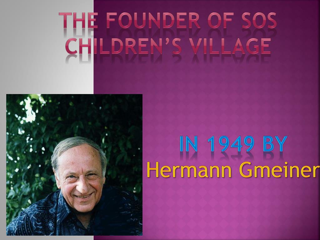 PPT - The founder of SOS children’s village PowerPoint Presentation ...