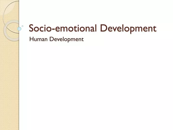 PPT - Socio-emotional Development PowerPoint Presentation, free ...