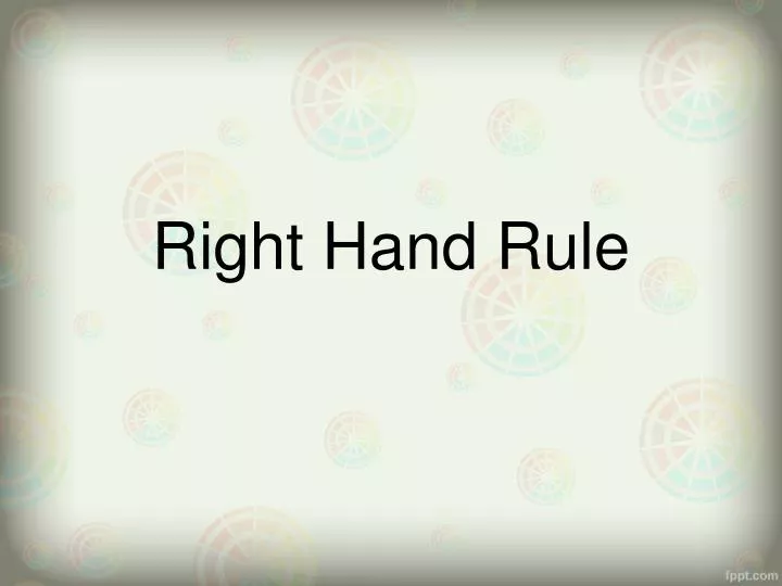 PPT - Right Hand Rule PowerPoint Presentation, free download - ID:2529199