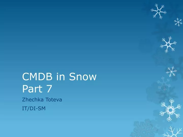 PPT - CMDB in Snow Part 7 PowerPoint Presentation, free download - ID ...