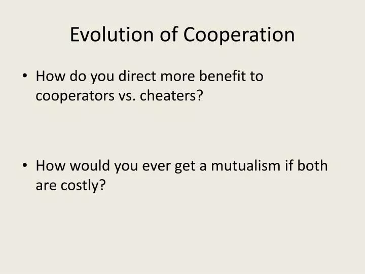 PPT - Evolution of Cooperation PowerPoint Presentation, free download ...