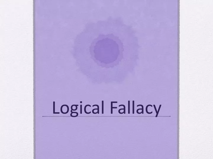 PPT - Logical Fallacy PowerPoint Presentation, free download - ID:2531067