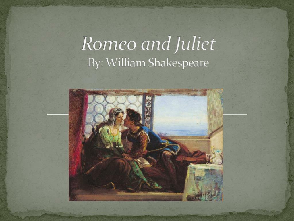 Ppt Romeo And Juliet By William Shakespeare Powerpoint Presentation