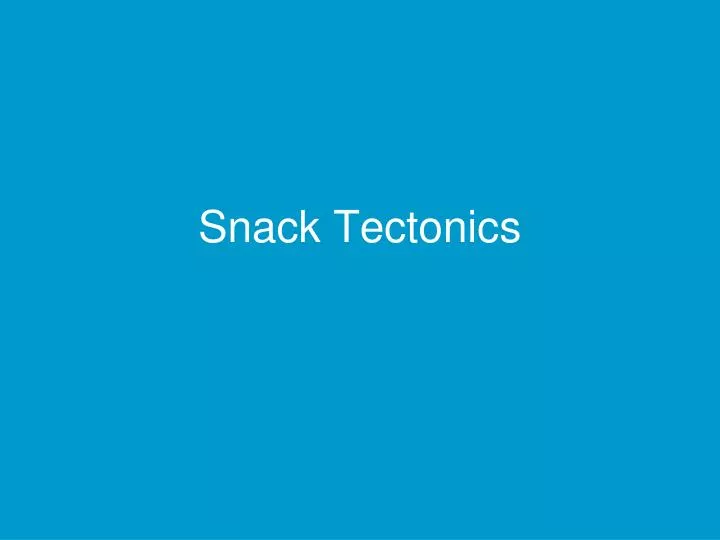 PPT - Snack Tectonics PowerPoint Presentation, free download - ID:2531579