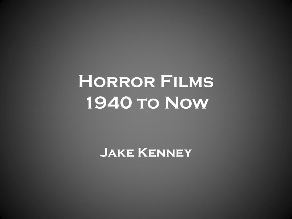 PPT - Horror Films 1940 to Now PowerPoint Presentation, free download ...