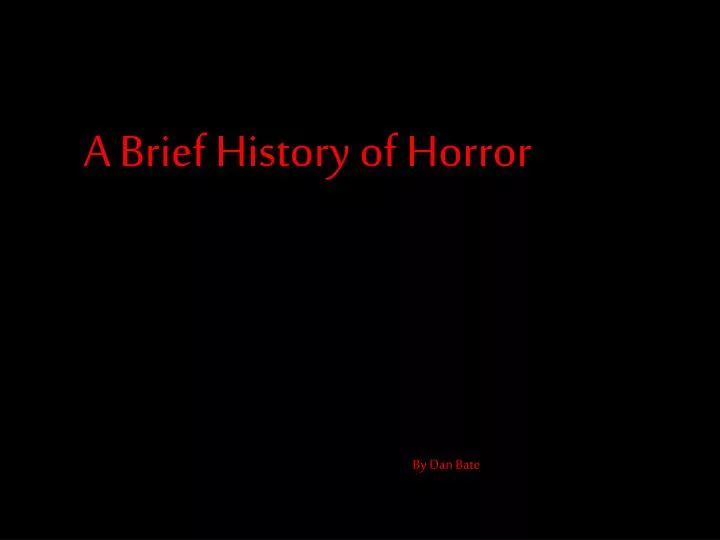 PPT - A Brief History of Horror PowerPoint Presentation, free download ...