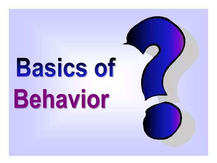 PPT - Basics of Behavior PowerPoint Presentation, free download - ID ...