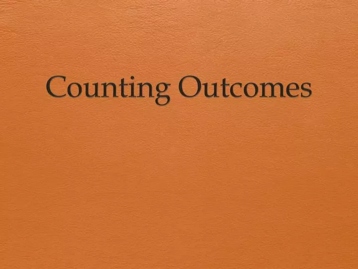 PPT - Counting Outcomes PowerPoint Presentation, free download - ID:2532437
