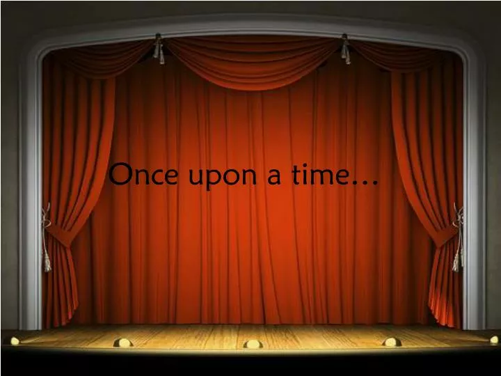 PPT - Once upon a time … PowerPoint Presentation, free download - ID ...