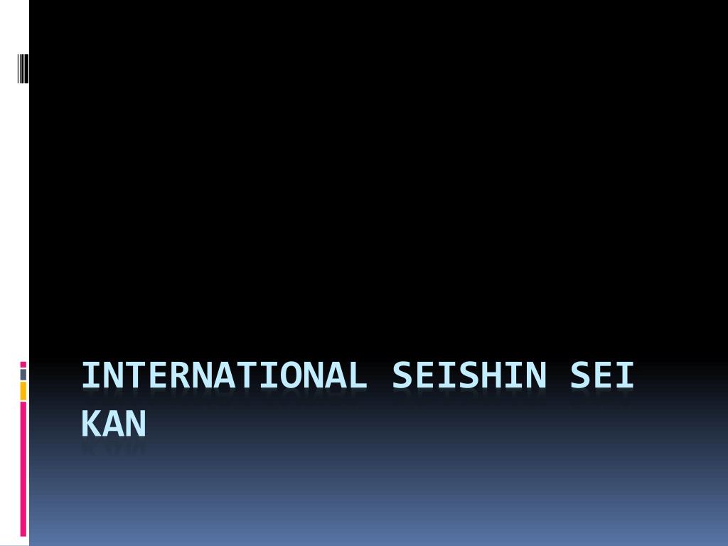 PPT - International Seishin Sei Kan PowerPoint Presentation, free ...