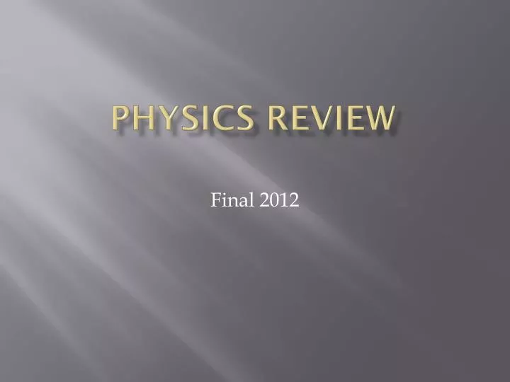 PPT - Physics Review PowerPoint Presentation, free download - ID:2534589
