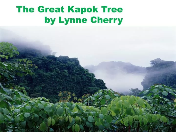 PPT - The Great Kapok Tree by Lynne Cherry PowerPoint Presentation ...