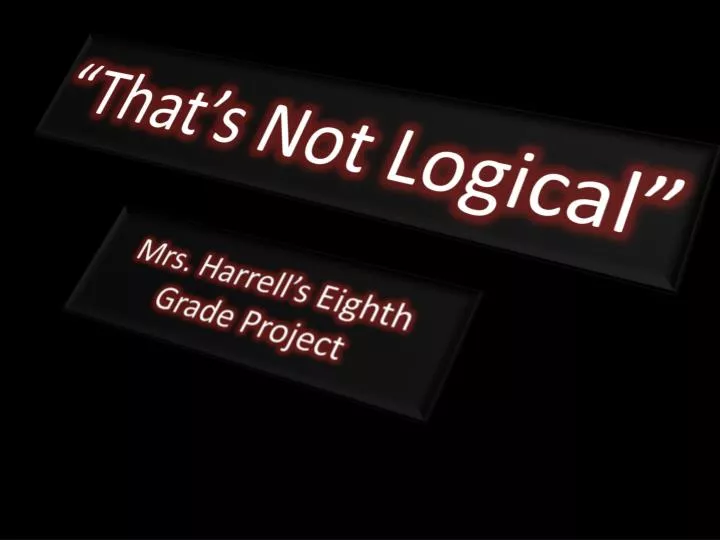 PPT - “That’s Not Logical” PowerPoint Presentation, free download - ID ...
