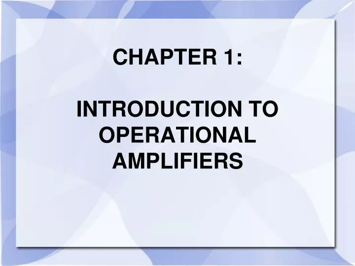 PPT - CHAPTER 1: INTRODUCTION TO OPERATIONAL AMPLIFIERS PowerPoint ...