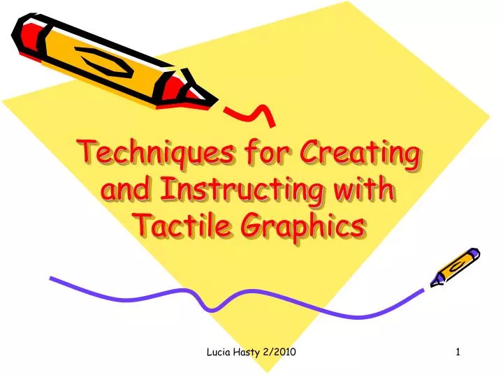 PPT - Techniques for Creating and Instructing with Tactile Graphics ...
