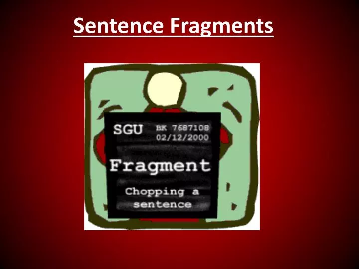 PPT - Sentence Fragments PowerPoint Presentation, free download - ID ...