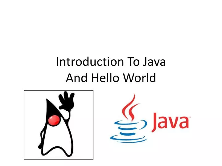 PPT - Introduction To Java And Hello World PowerPoint Presentation ...