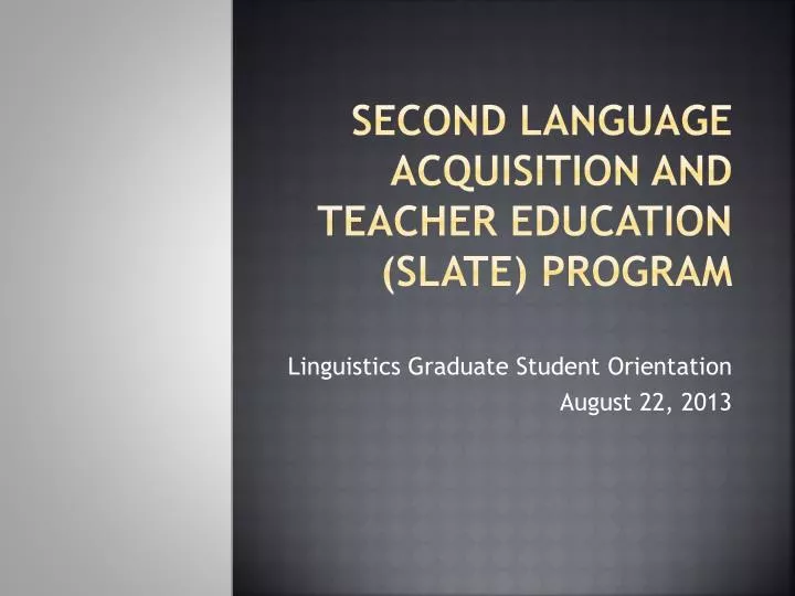 PPT - Second Language Acquisition and Teacher Education (SLATE) Program ...