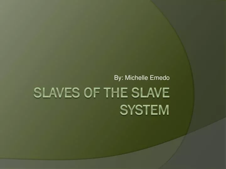 PPT - Slaves of the Slave System PowerPoint Presentation, free download ...