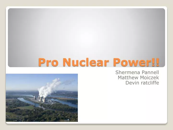 PPT - Pro Nuclear Power!! PowerPoint Presentation, free download - ID ...