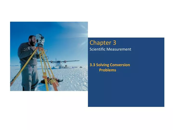 PPT - Chapter 3 Scientific Measurement 3.3 Solving Conversion Problems ...