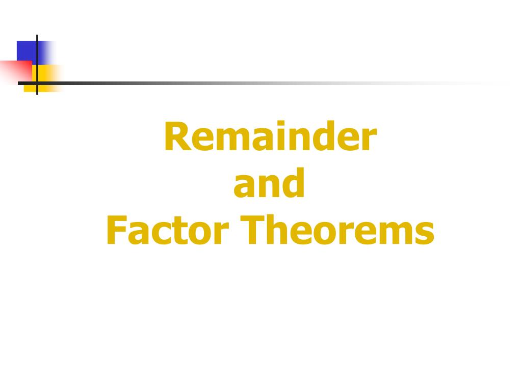 PPT - Remainder and Factor Theorems PowerPoint Presentation, free ... PPT - Remainder and Factor Theorems PowerPoint Presentation, free ...