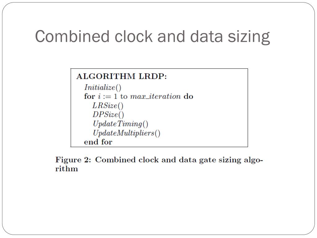 Ppt Simultaneous Clock And Data Gate Sizing Algorithm With Common Global Objective Powerpoint