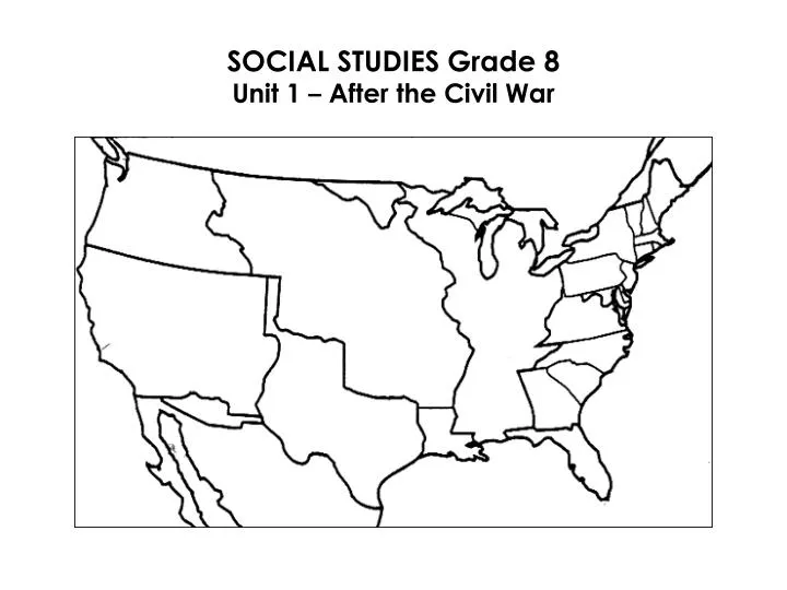 PPT - SOCIAL STUDIES Grade 8 Unit 1 – After the Civil War PowerPoint ...
