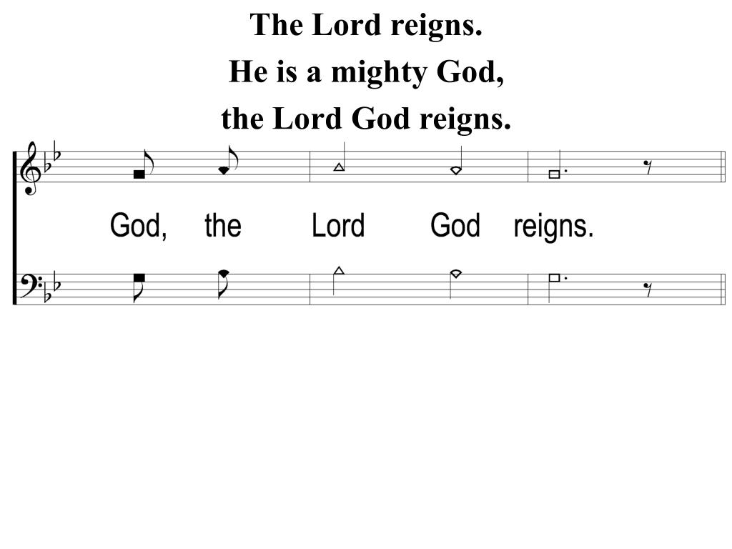 PPT - The Lord reigns. He is a mighty God, the Lord God reigns ...