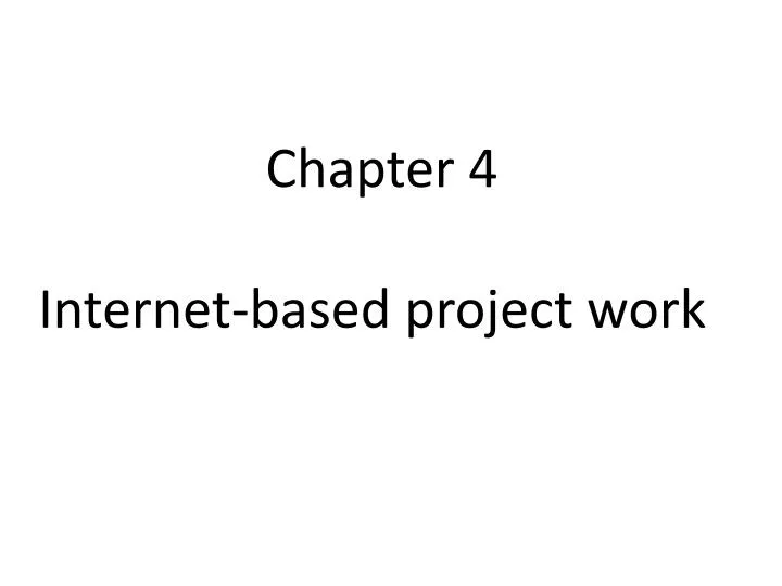PPT - Chapter 4 Internet-based project work PowerPoint Presentation ...
