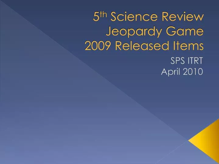 PPT - 5 th Science Review Jeopardy Game 2009 Released Items PowerPoint ...