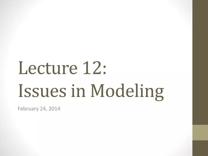PPT - Lecture 12: Issues in Modeling PowerPoint Presentation, free ...