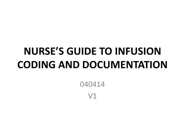 PPT - NURSE’S GUIDE TO INFUSION CODING AND DOCUMENTATION PowerPoint ...