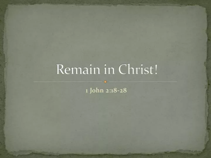 PPT - Remain in Christ! PowerPoint Presentation, free download - ID:2556318