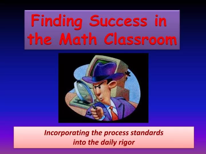 PPT - Finding Success in the Math Classroom PowerPoint Presentation ...