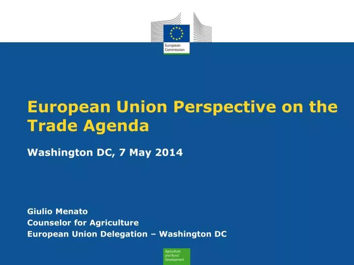PPT - Giulio Menato Counselor for Agriculture European Union Delegation ...