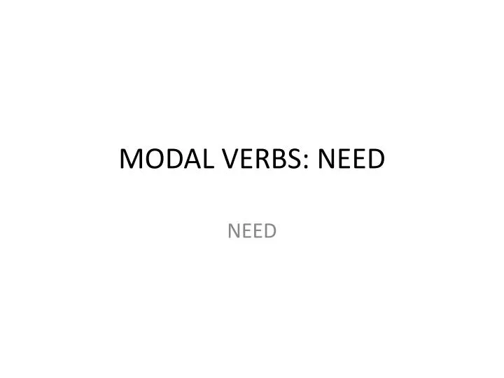 PPT - MODAL VERBS: NEED PowerPoint Presentation, free download - ID:2557351