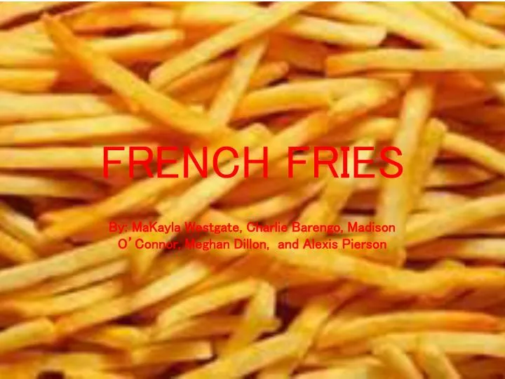 PPT - FRENCH FRIES PowerPoint Presentation, free download - ID:2557793