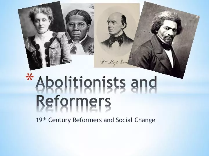 PPT - Abolitionists and Reformers PowerPoint Presentation, free ...