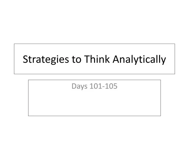 PPT - Strategies to Think Analytically PowerPoint Presentation, free ...