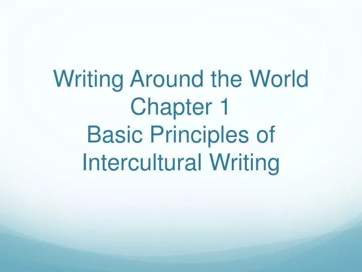 PPT - Writing Around the World Chapter 1 Basic Principles of ...