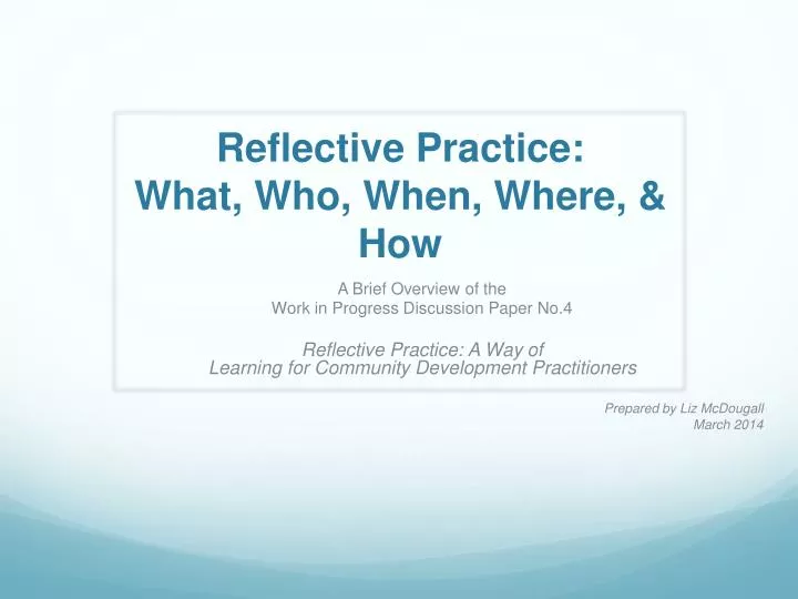 PPT - Reflective Practice: What, Who, When, Where, & How PowerPoint ...