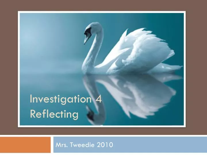 PPT - Investigation 4 Reflecting PowerPoint Presentation, free download ...