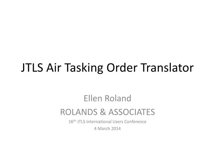 PPT - JTLS Air Tasking Order Translator PowerPoint Presentation, free ...